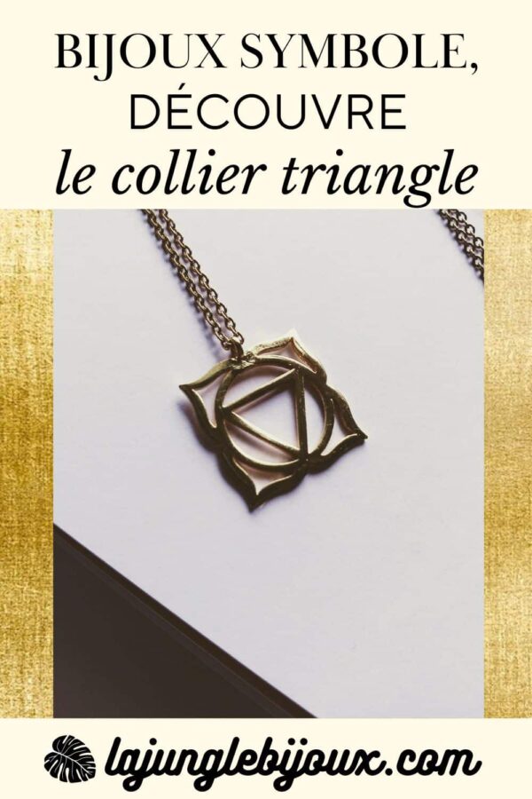 Bijoux symbolique - La signification du COLLIER TRIANGLE - La Jungle Bijoux